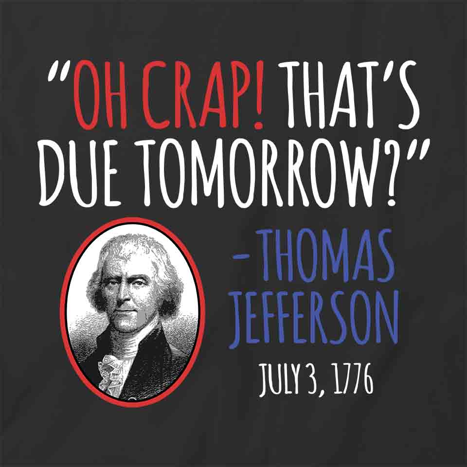 That's Due Tomorrow T-Shirt | Patriotic American Black Tee Gift ...