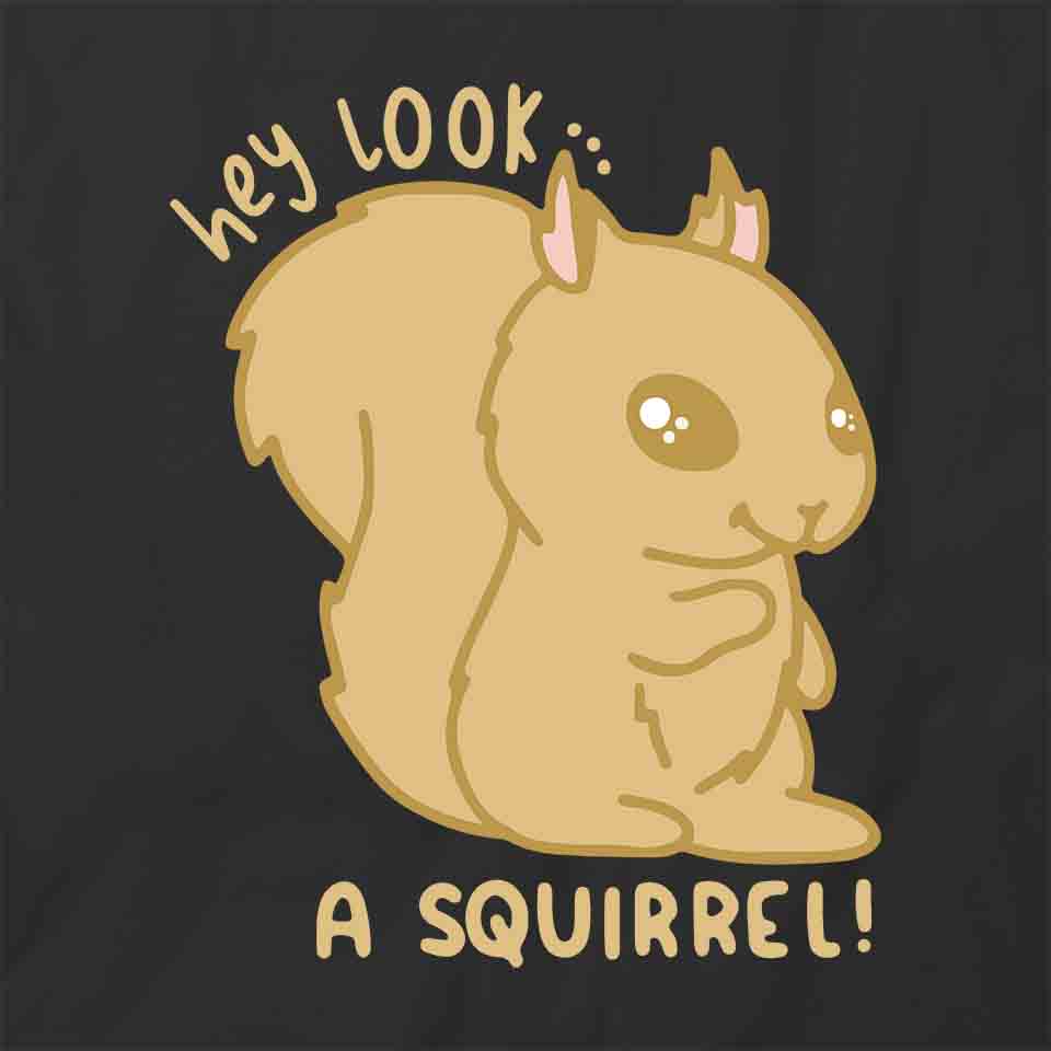 Hey Look A Squirrel T-Shirt | Cute Quote Black Tee Gift - Walmart.com