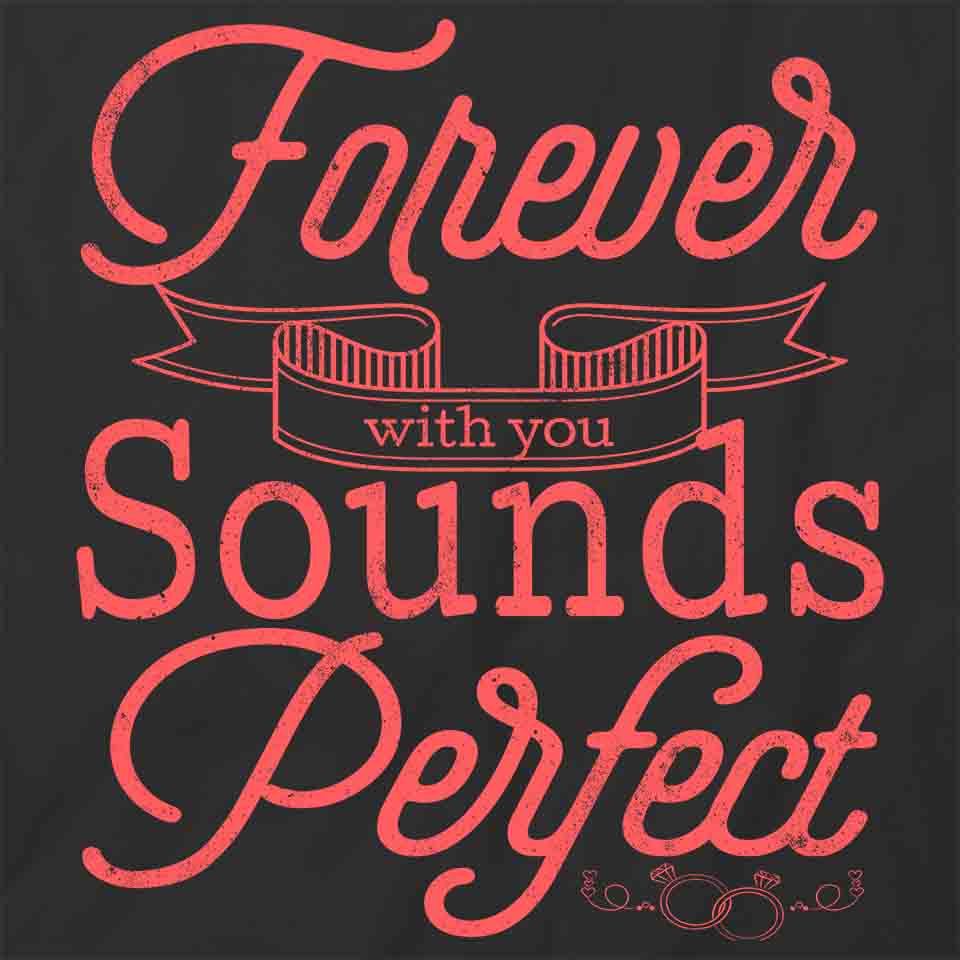 Forever With You Sounds Perfect T-Shirt | White Tee Gift - Walmart.com