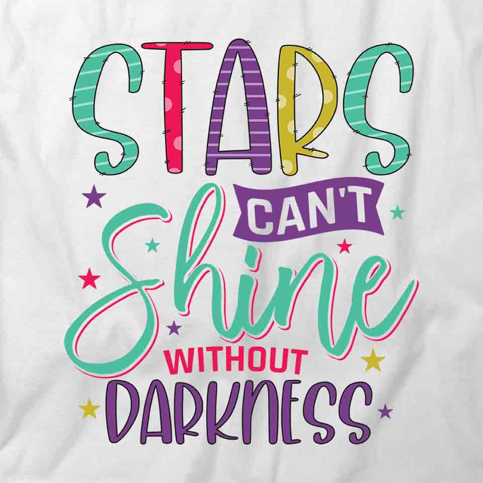 Stars Can't Shine Without T-Shirt | Positive Vibes White Tee Gift ...
