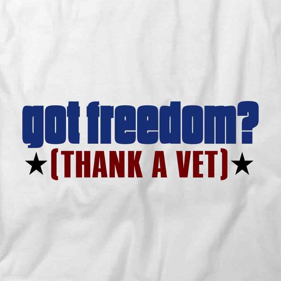Got Freedom Thank A Vet T-Shirt | Patriotic American White Tee Gift ...