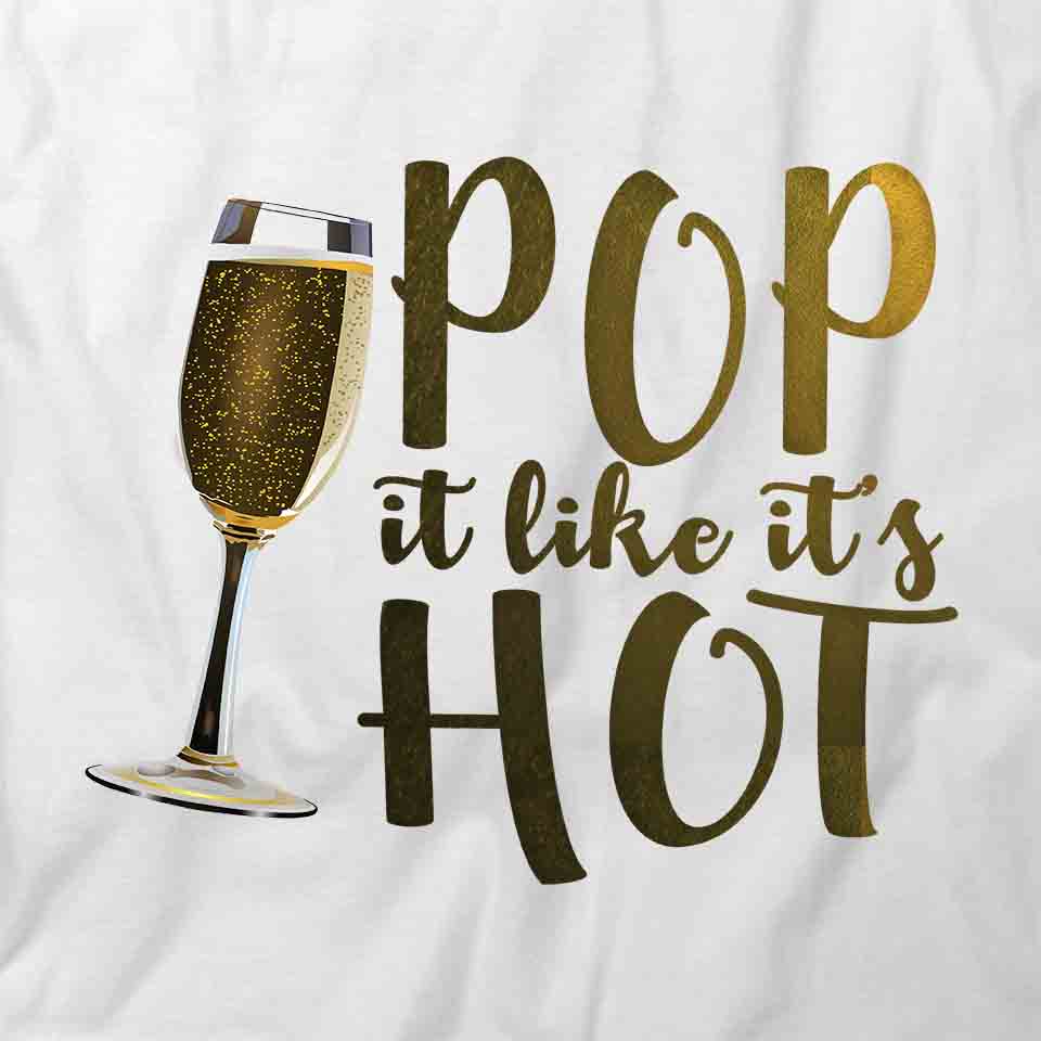 Pop It Like It's Hot T-Shirt | Cool New Year White Tee Gift - Walmart.com