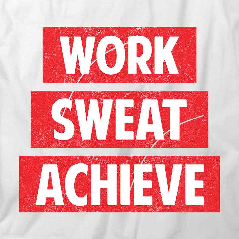 Work Sweat Achieve T-Shirt | Motivational Inspirational White Tee Gift ...