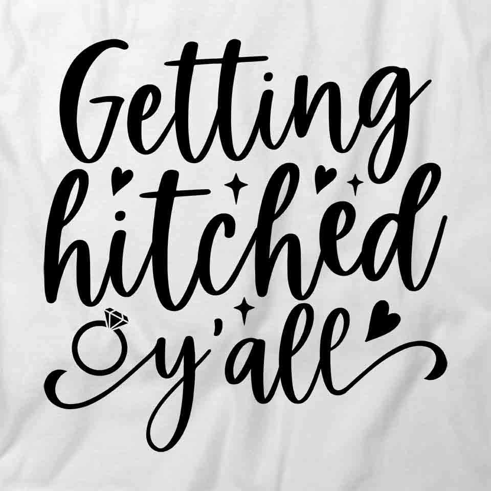 Getting Hitched Y'all T-Shirt | Happy Marriage White Tee Gift - Walmart.com