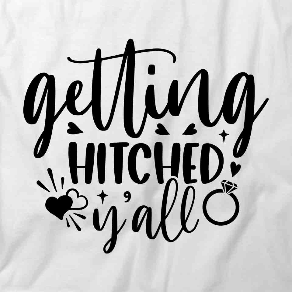 Getting Hitched Y'all T-Shirt | Happy Marriage White Tee Gift - Walmart.com