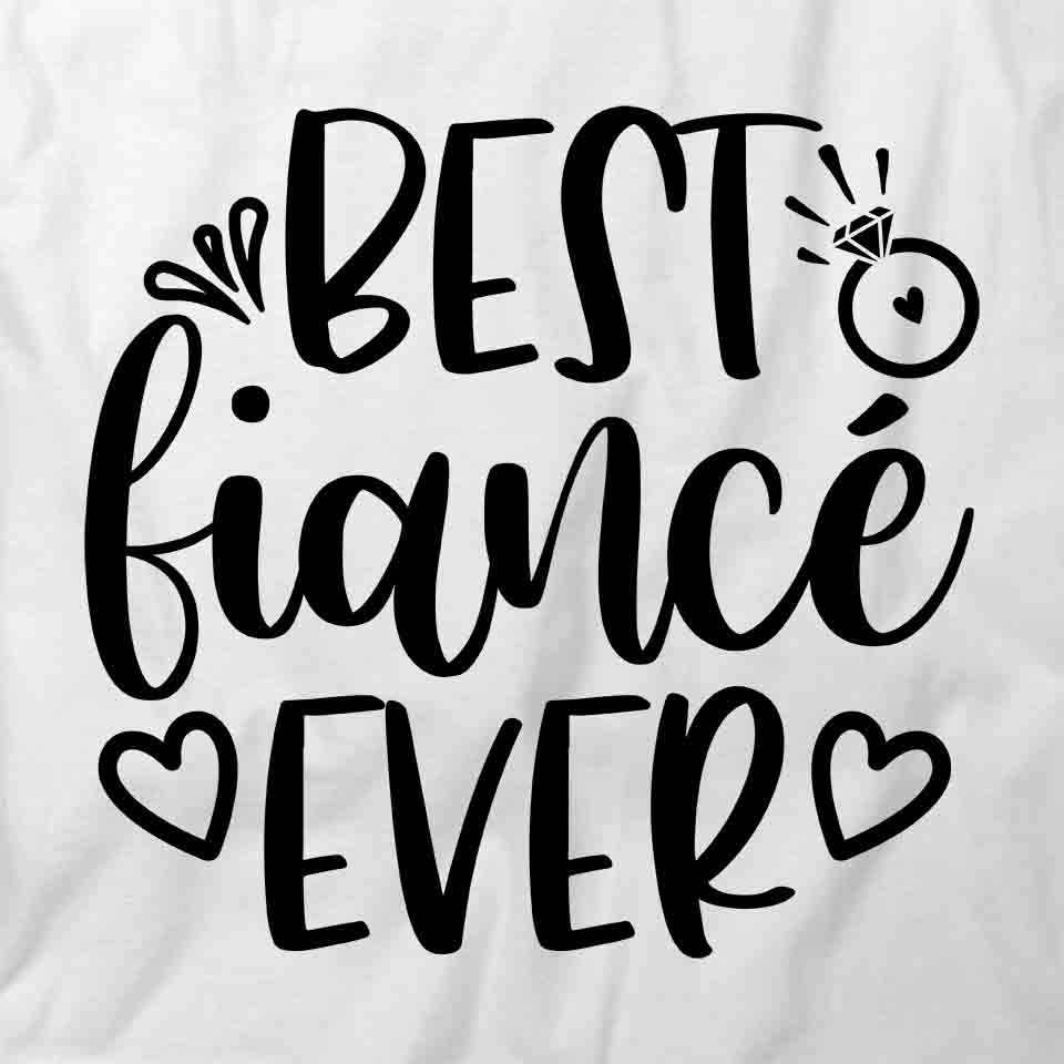 Best Fiance Ever T-Shirt | Happily Married White Tee Gift - Walmart.com